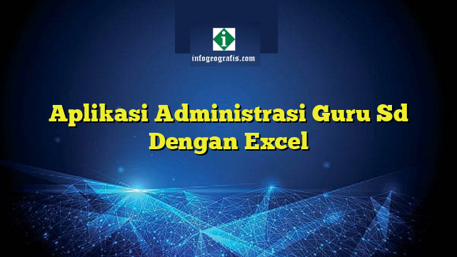 Aplikasi Administrasi Guru Sd Dengan Excel | Info Geografis